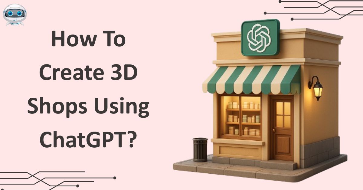 How To Create 3D Shops Using ChatGPT 2025: Quick Guide - Guide of AI Tool