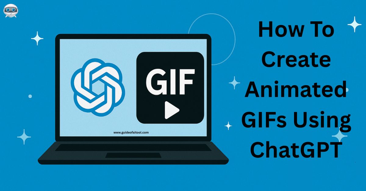 How To Create Animated GIFs Using ChatGPT: Step-by-Step (2025) - Guide of AI Tool