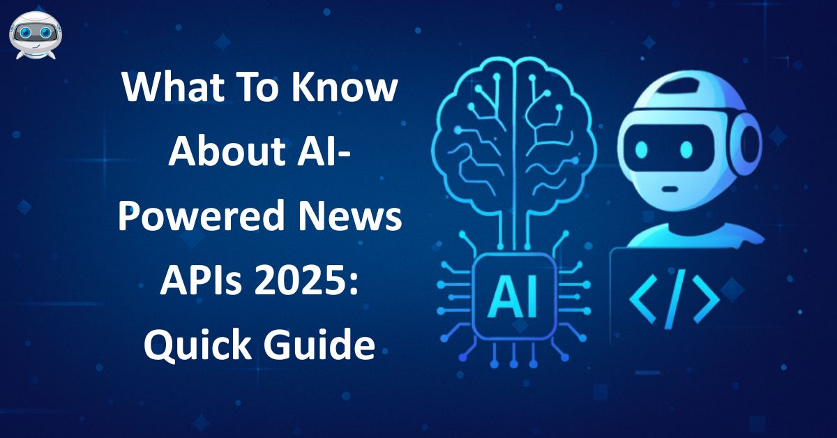 What To Know About AI-Powered News APIs 2025: Quick Guide - Guide of AI ...